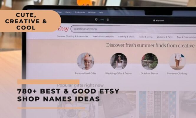 780+ Best & Good Etsy Shop Names Ideas 2024 (Cute, Creative & Cool ...