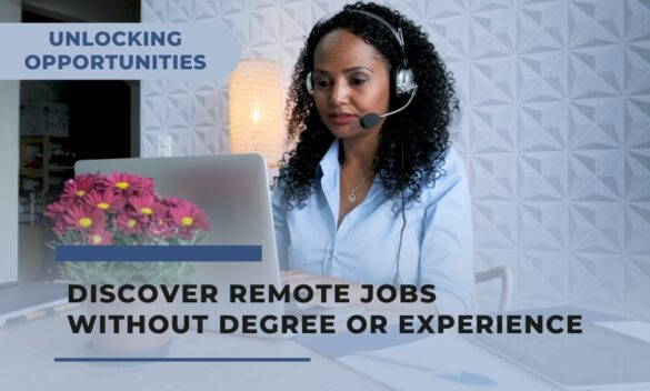 25+ Best Remote Jobs Without Degree or Experience in 2024 - Unlocking Opportunities