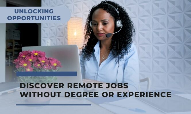 25+ Best Remote Jobs Without Degree or Experience in 2024 - Unlocking Opportunities