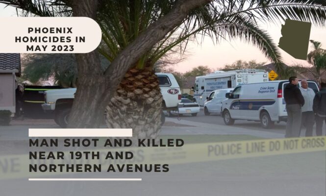 Phoenix Homicides In May 2024: Man Shot and Killed near 19th and ...