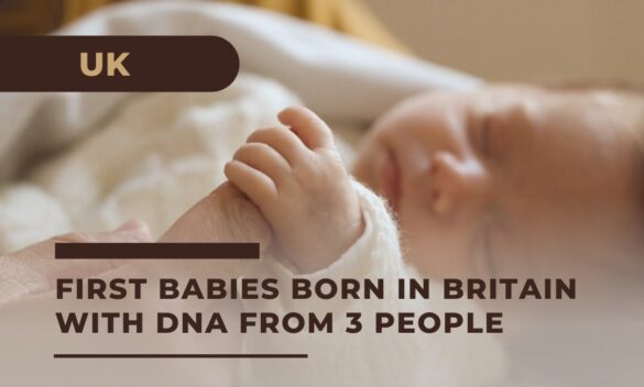 UK Scientific Breakthrough - First Babies Born in Britain with DNA from ...