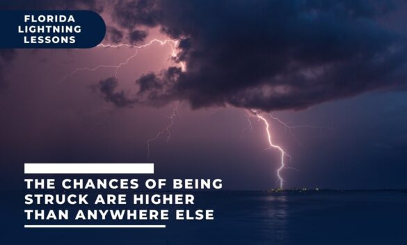 Florida Lightning Lessons: The Chances of Being Struck Are Higher than Anywhere Else