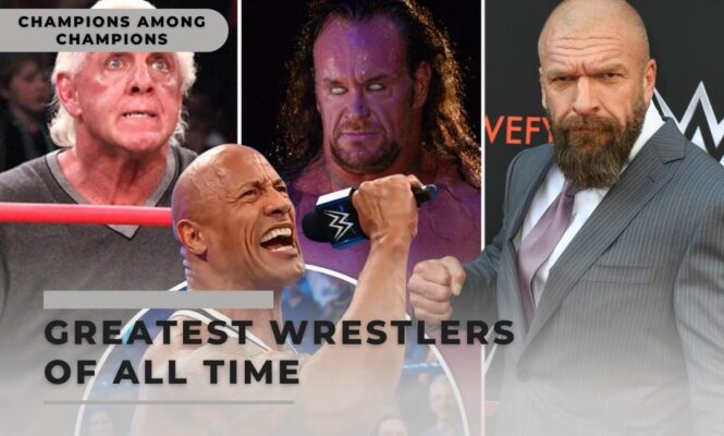 30 Greatest Wrestlers Of All Time: Champions Among Champions