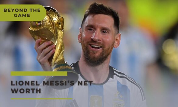 Lionel Messi's Net Worth - Beyond the Game - Southwest Journal