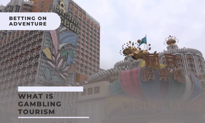 What is Gambling Tourism? Betting on Adventure - Southwest Journal