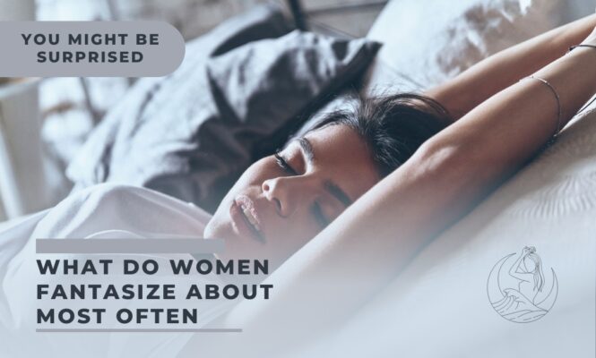 What Do Women Fantasize About Most Often? - You Might Be Surprised ...