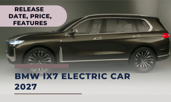 Unmasking the BMW IX7 Electric Car 2027: Revolutionizing the Roads