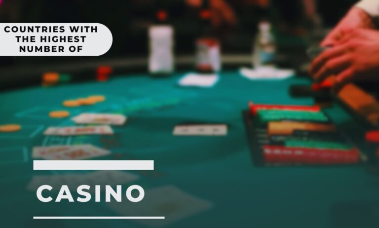 5 Countries With The Highest Number Of Casinos in 2024: Worldwide Wagers