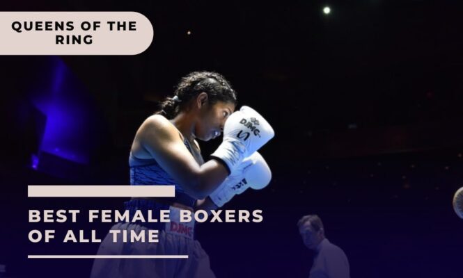 8 Best Female Boxers of All Time: Queens Of The Ring