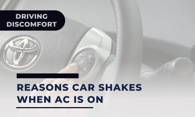 Reasons Car Shakes When AC Is On: Driving Discomfort