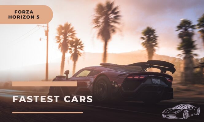 Fastest Cars One Can Drive In Forza Horizon 5 In 2024