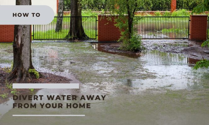 How To Divert Water Away From Your Home