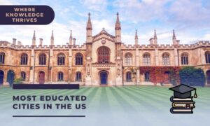 20 Most Educated Cities in the US 2024: Where Knowledge Thrives ...