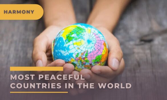15 Most Peaceful Countries in the World 2024: Where Harmony Prevails