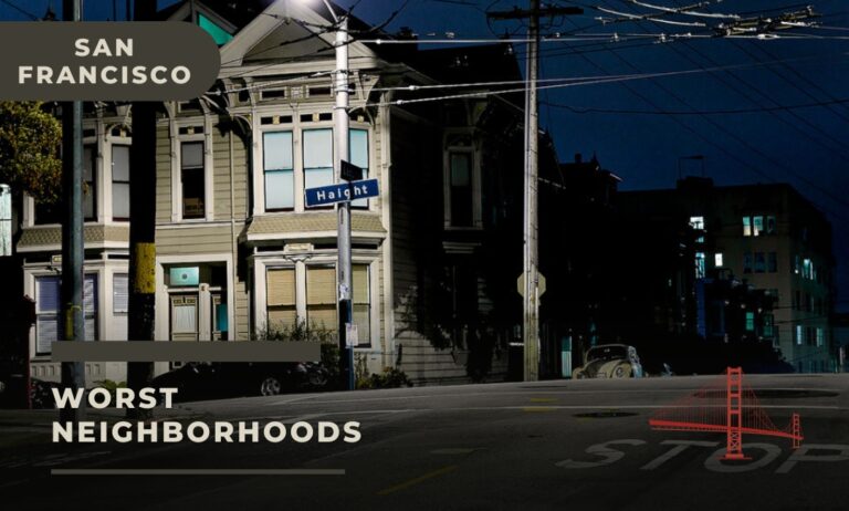 10 Worst Neighborhoods In San Francisco 2024: Living on the Edge