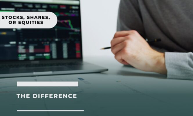Stocks, Shares, or Equities: Learn the Difference